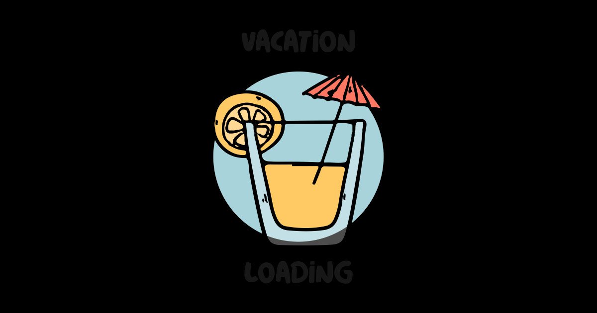 Vacation Loading - Vacation - Sticker | TeePublic