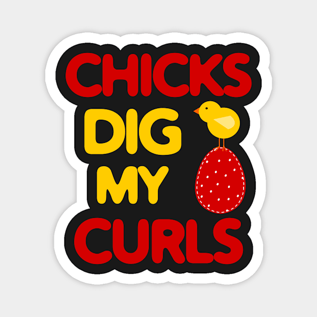 Chicks Dig My Curls - Chicks Dig My Curls - Magnet | TeePublic