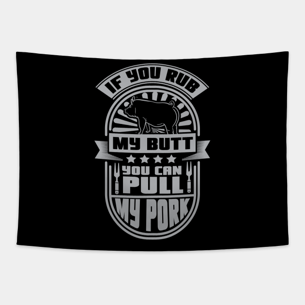 Rub My Butt Then You Can Pull My Pork Design Rub My Butt Then You Can