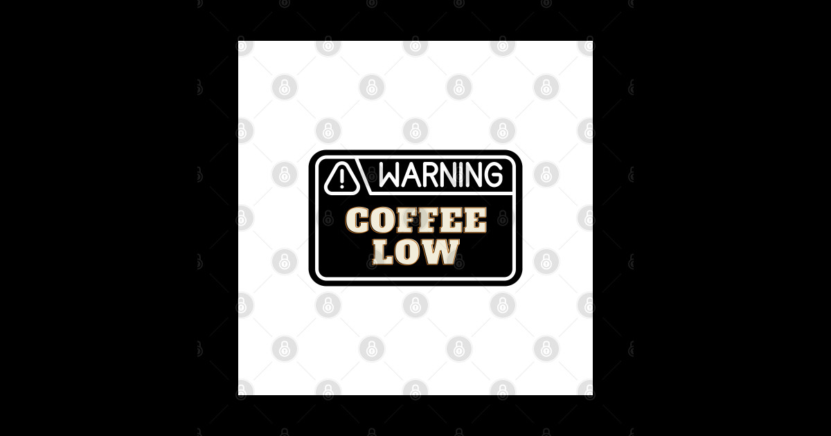Warning Coffee Low - Coffee - Sticker | TeePublic