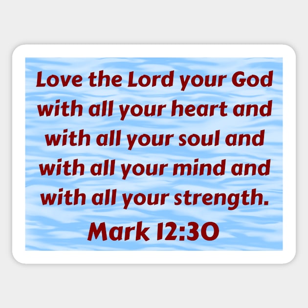 Bible Verse Mark 12:30 - Mark 12 30 - Sticker | TeePublic