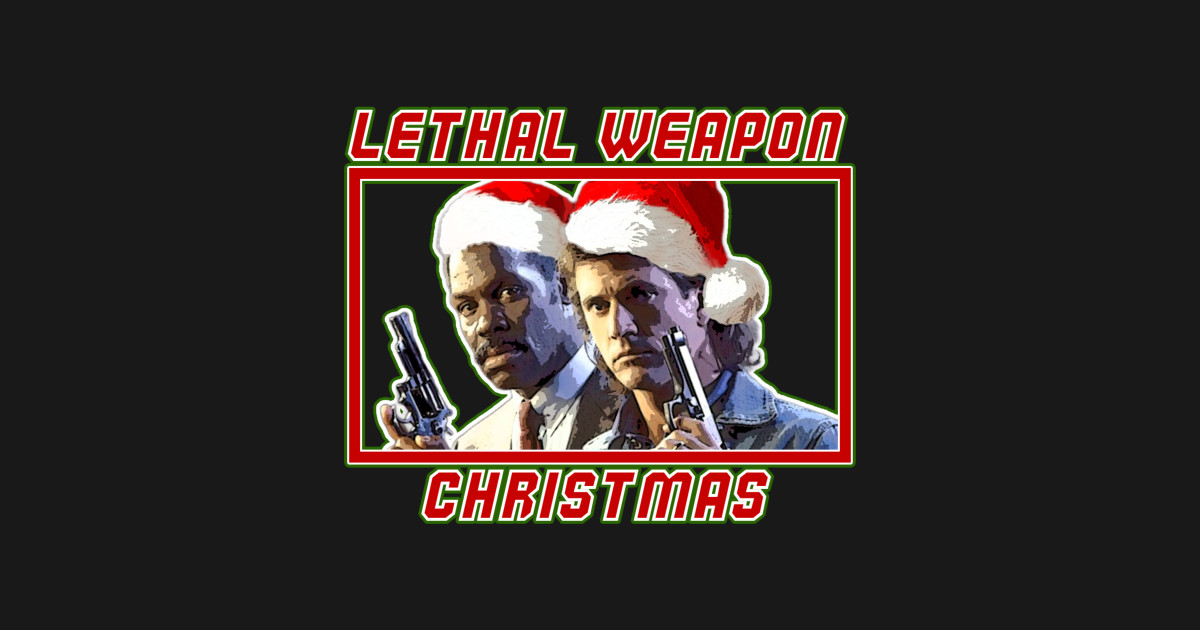 Lethal Weapon Christmas - Lethal Weapon - T-Shirt | TeePublic