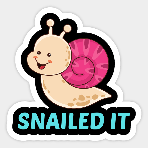 Snailed It - Snail Pun - Snailed It - Sticker | TeePublic