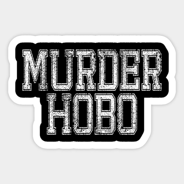 DND Murder Hobo - Dnd - Sticker | TeePublic