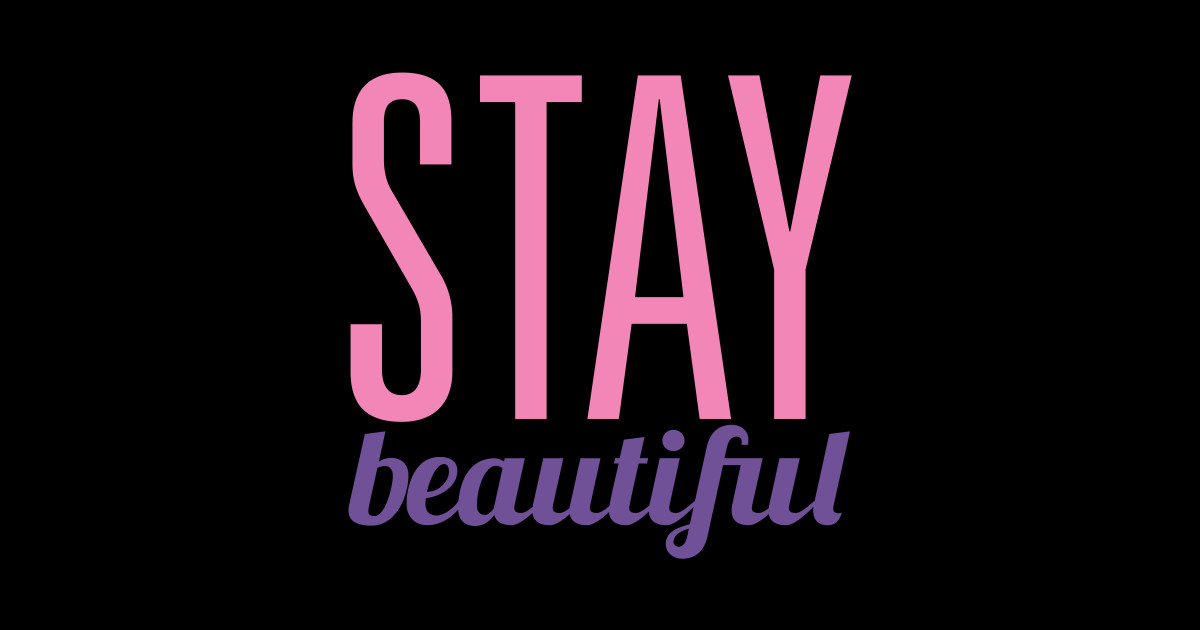 Stay Beautiful - Inspirational Saying - Sticker | TeePublic