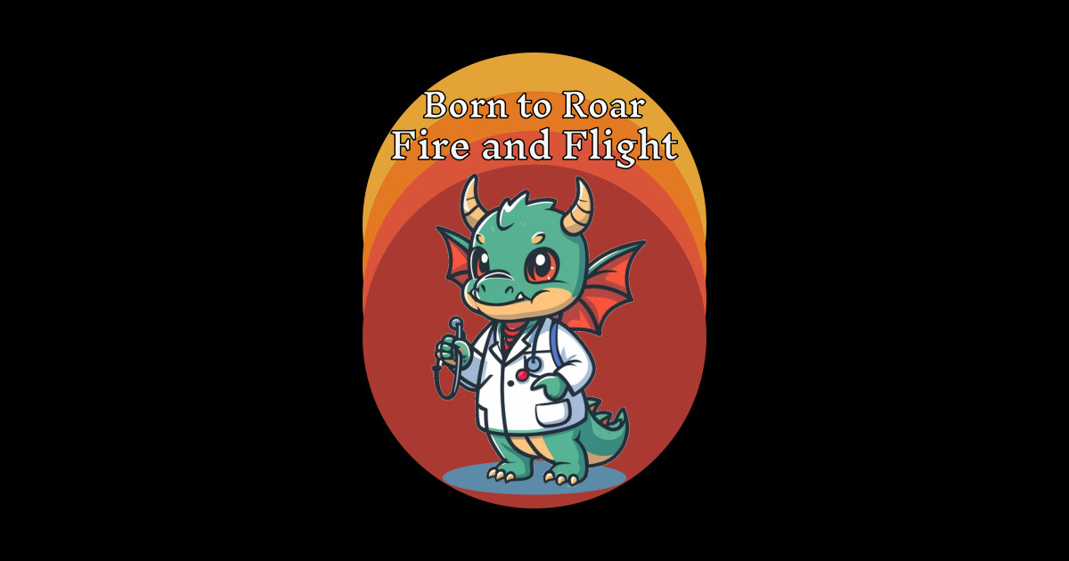 Born to Roar, Fire and Flight, Dragon - Dragon - Sticker | TeePublic