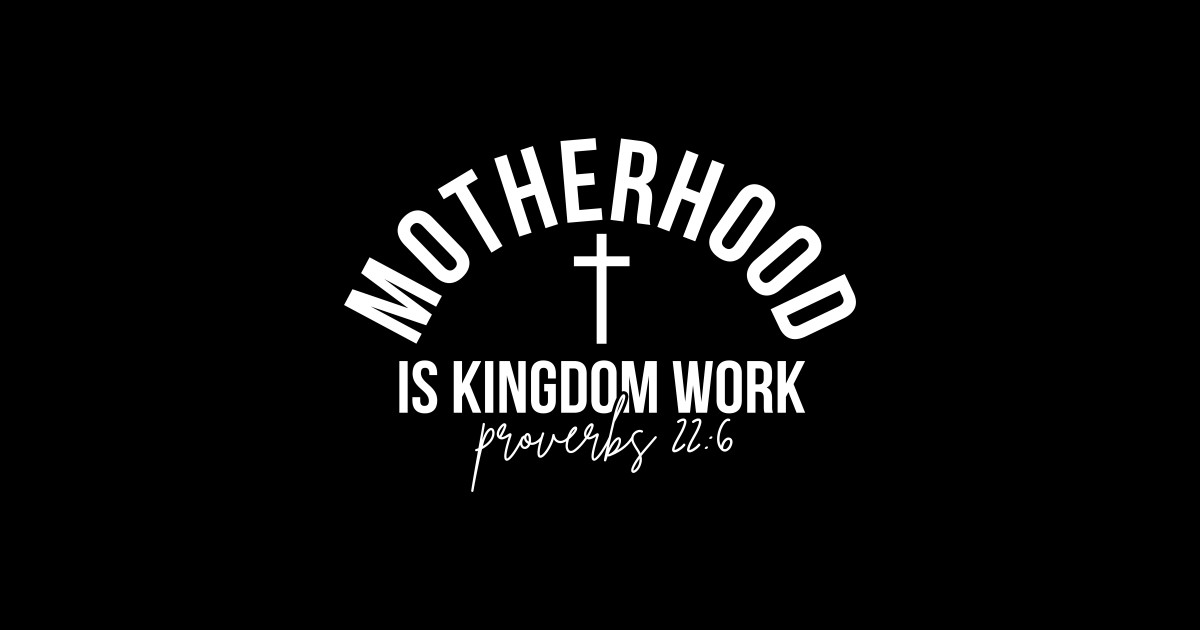 Motherhood is Kingdom Work - Motherhood Is Kingdom Work - Sticker ...