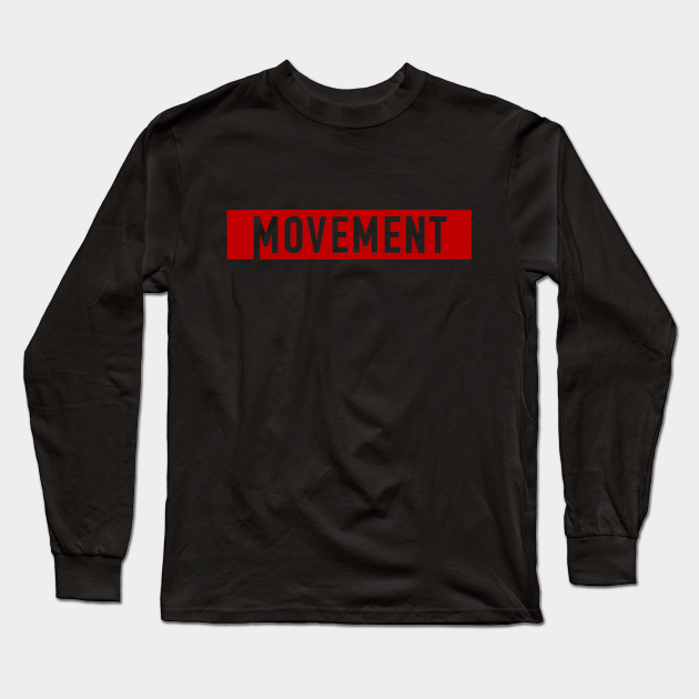 Movement T-Shirt - Movement - Long Sleeve T-Shirt | TeePublic
