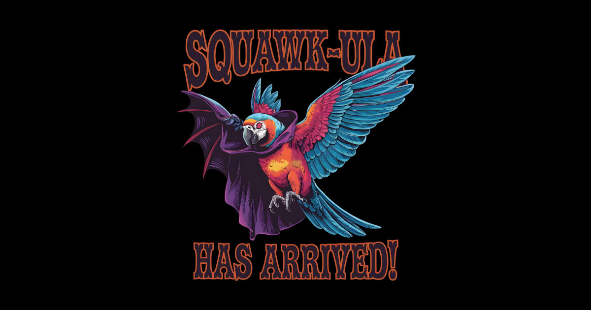 Squawk-ula Has Arrived! - Vampire - Sticker | TeePublic