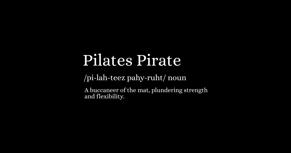 Definition: Pilates Pirate - Master of the Mat - Pilatespirate ...
