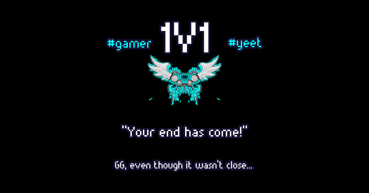 Your End Has Come - 1v1 - Hashtag Yeet - Good Game Even Though It Wasn ...