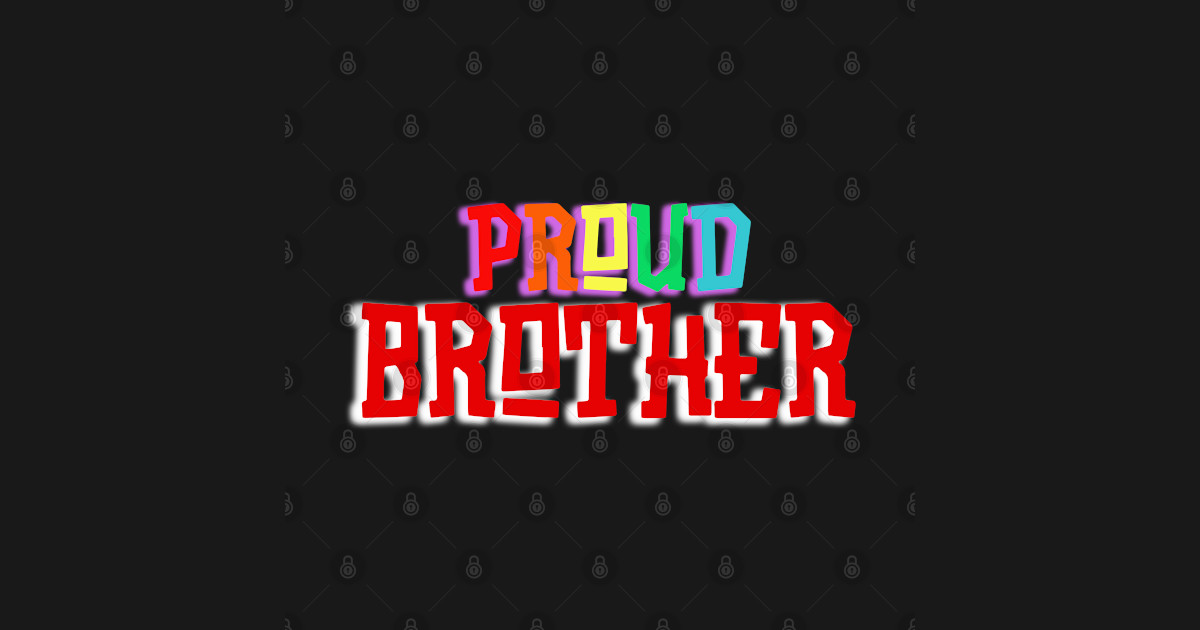 Proud Brother - Proud Brother - T-Shirt | TeePublic