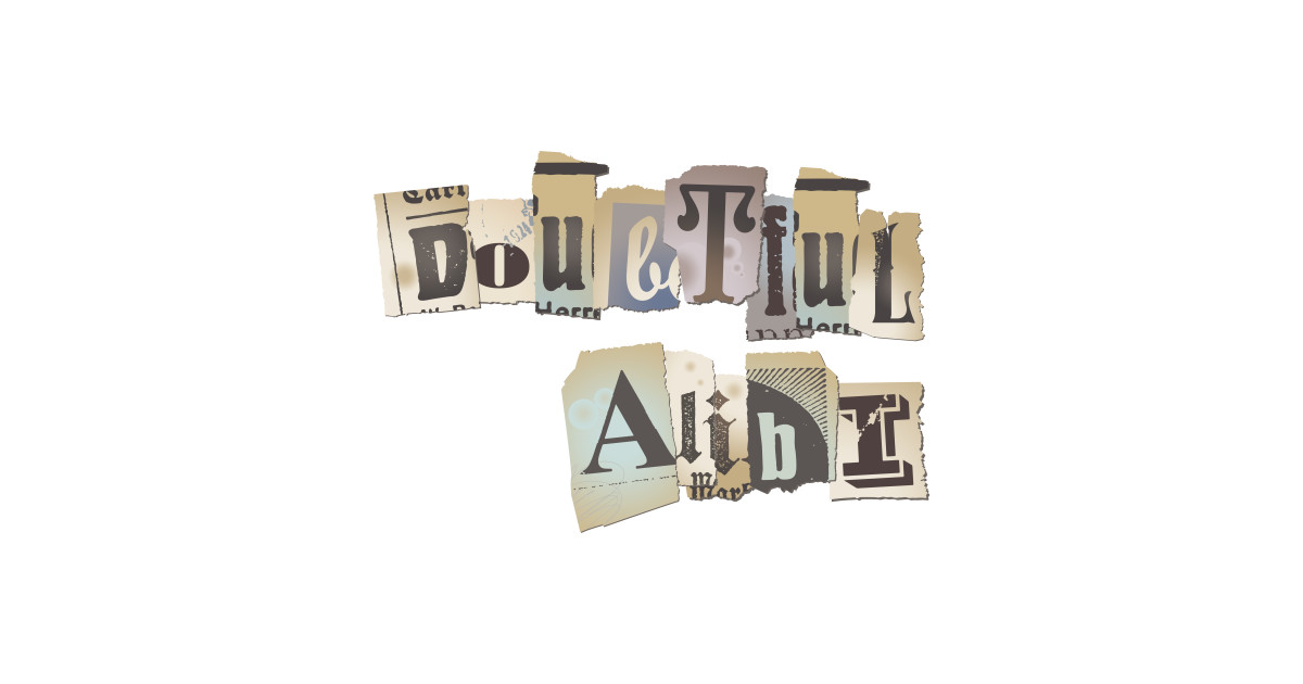 Doubtful Alibi - Ransom Note Logo - Doubtful Alibi - T-Shirt | TeePublic