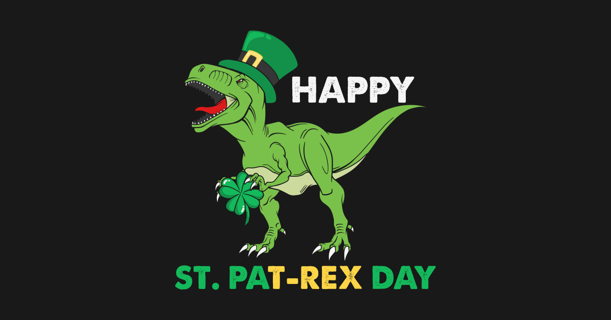 St. Pat-Rex Day Happy Dinosaur - St Patricks Day - T-Shirt | TeePublic