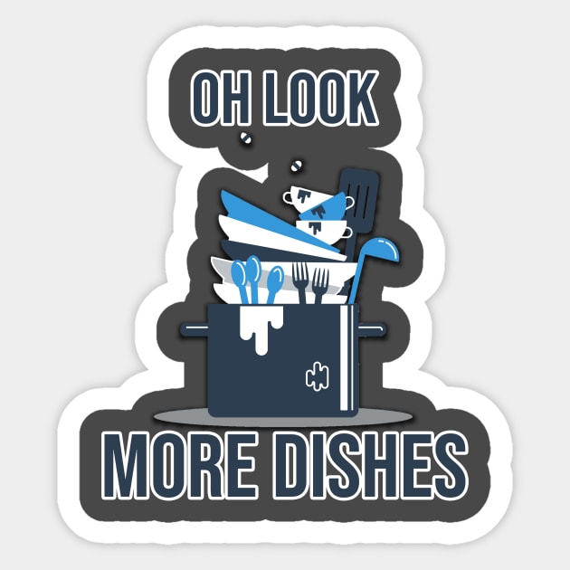 Oh Look, More Dishes - Dishes - Sticker | TeePublic