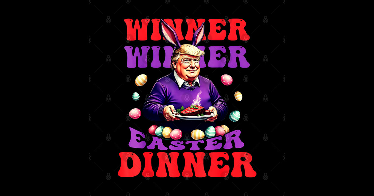 WINNER WINNER EASTER DINNER TRUMP 2025 - Winner Winner - Sticker ...