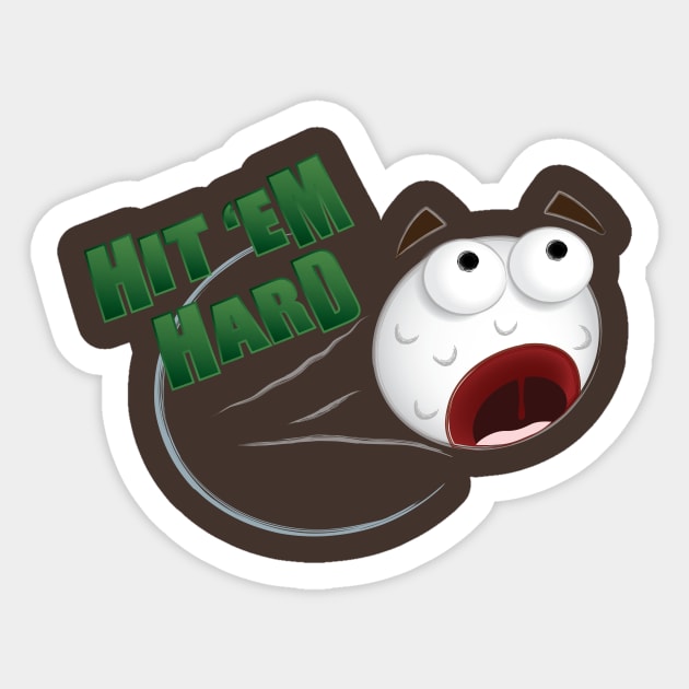 Hit 'Em Hard - Golf - Sticker | TeePublic