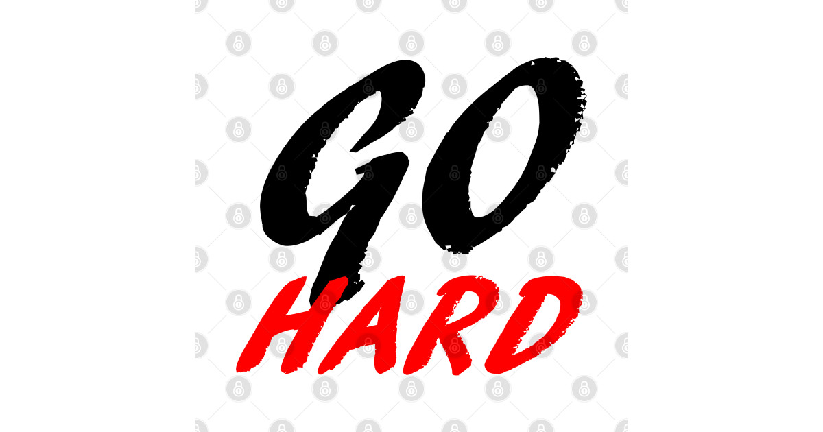 Go Hard - Go Hard - Long Sleeve T-Shirt | TeePublic