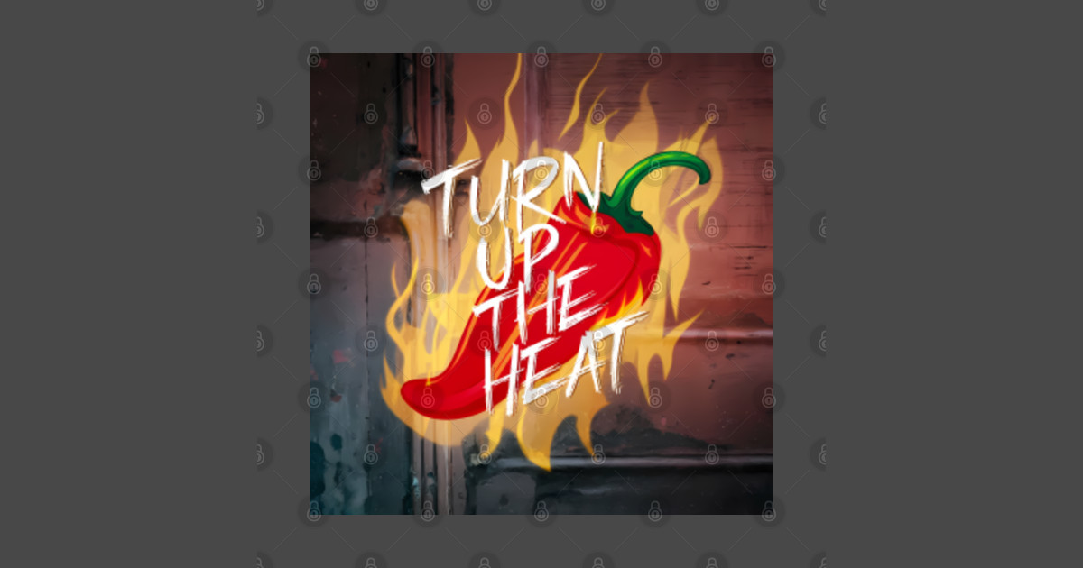 Turn Up The Heat, Hot Sauce Graffiti Design - Hot Sauce - T-Shirt ...