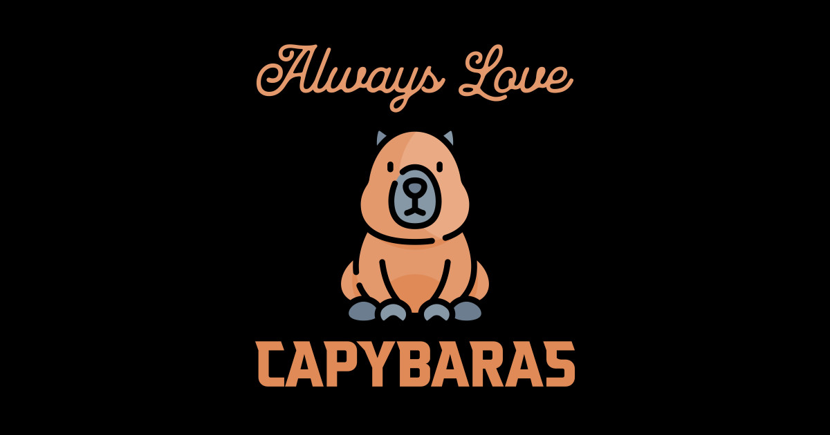 always love capybaras - Capybara - Sticker | TeePublic