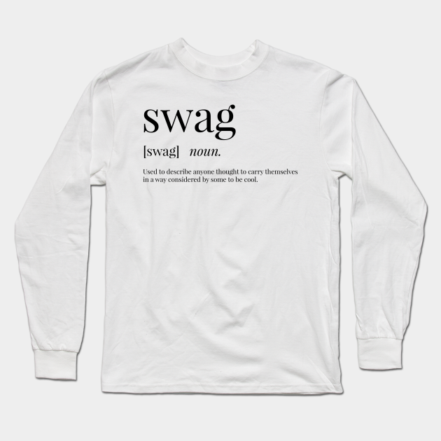 Swag Definition - Swag - Long Sleeve T-Shirt | TeePublic