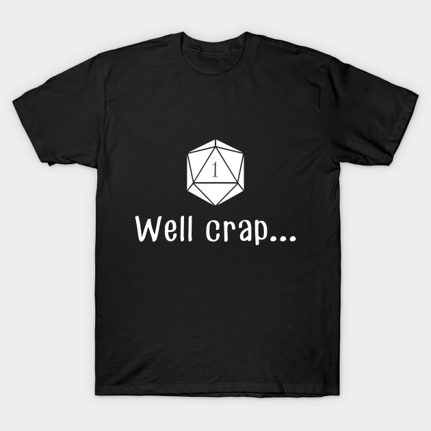 Well Crap... - Gamer - T-Shirt | TeePublic