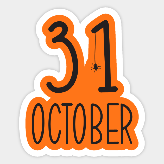 31 October Happy Halloween - 31 October - Sticker | TeePublic