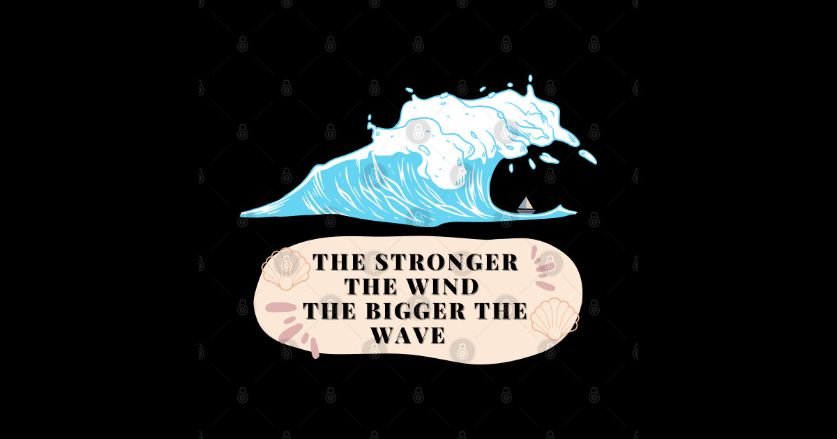 The Stronger the Wind, The Bigger the Wave - Slogan Motivation Design ...