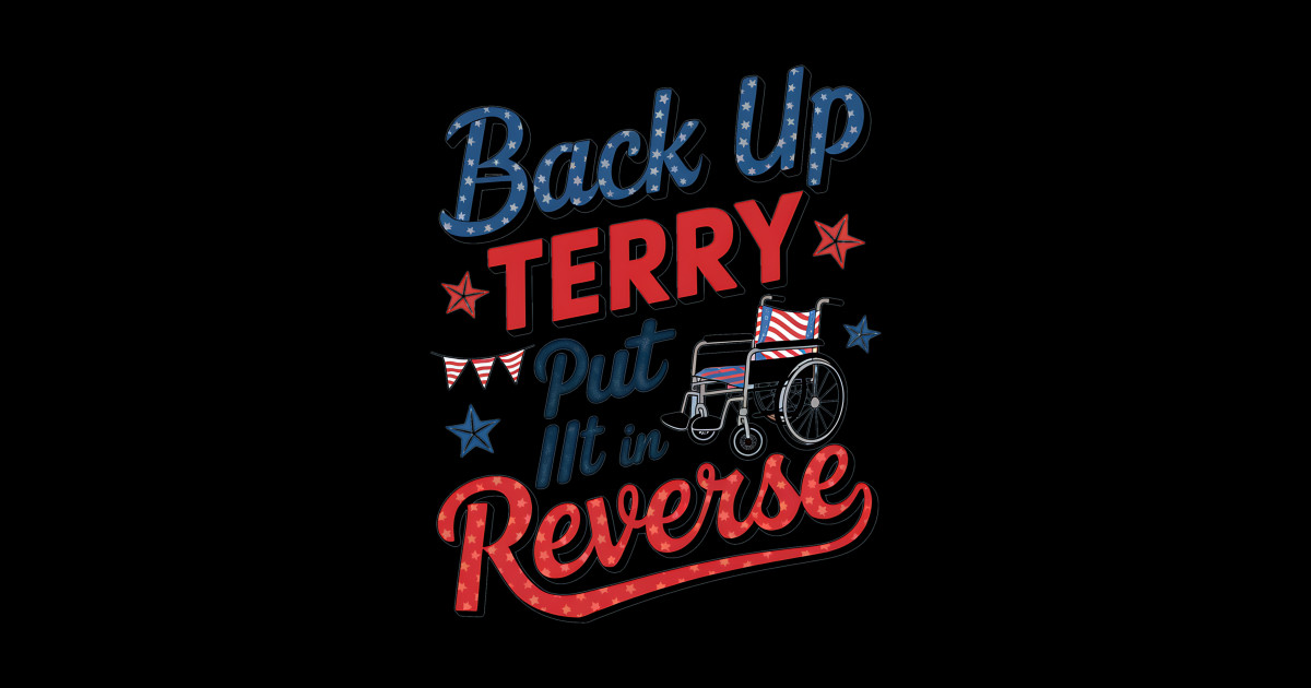 Back Up Terry Put It In Reverse Firework 4th Of July Funny - Firework ...