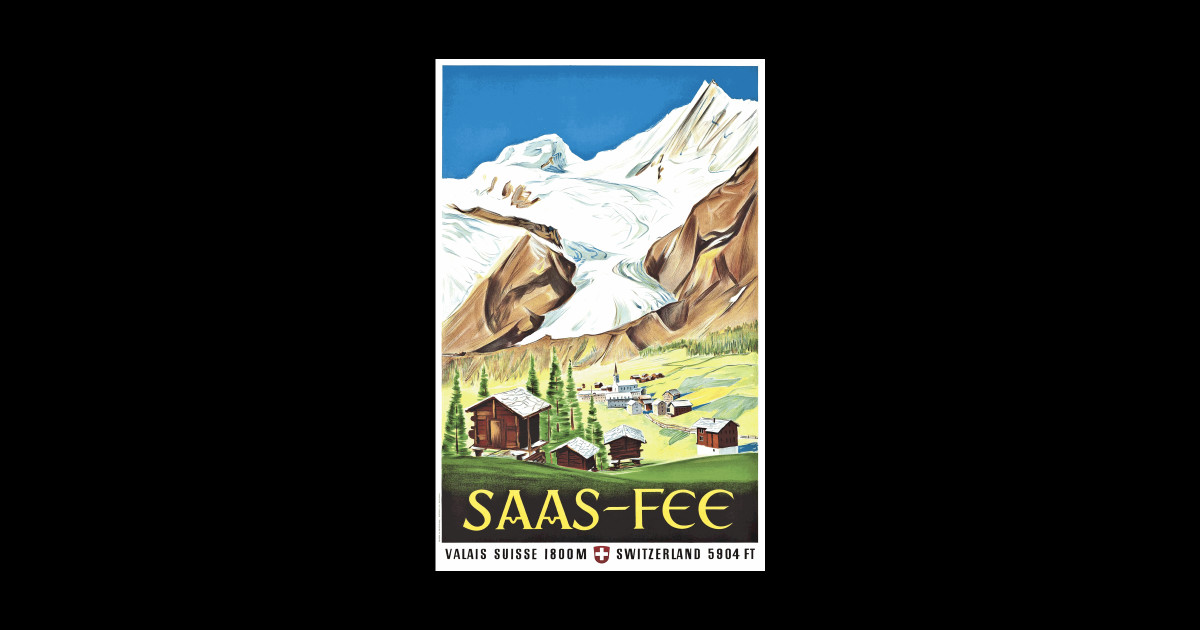 Saas-Fee, Switzerland - Vintage Travel Poster Design - Swiss Alps ...