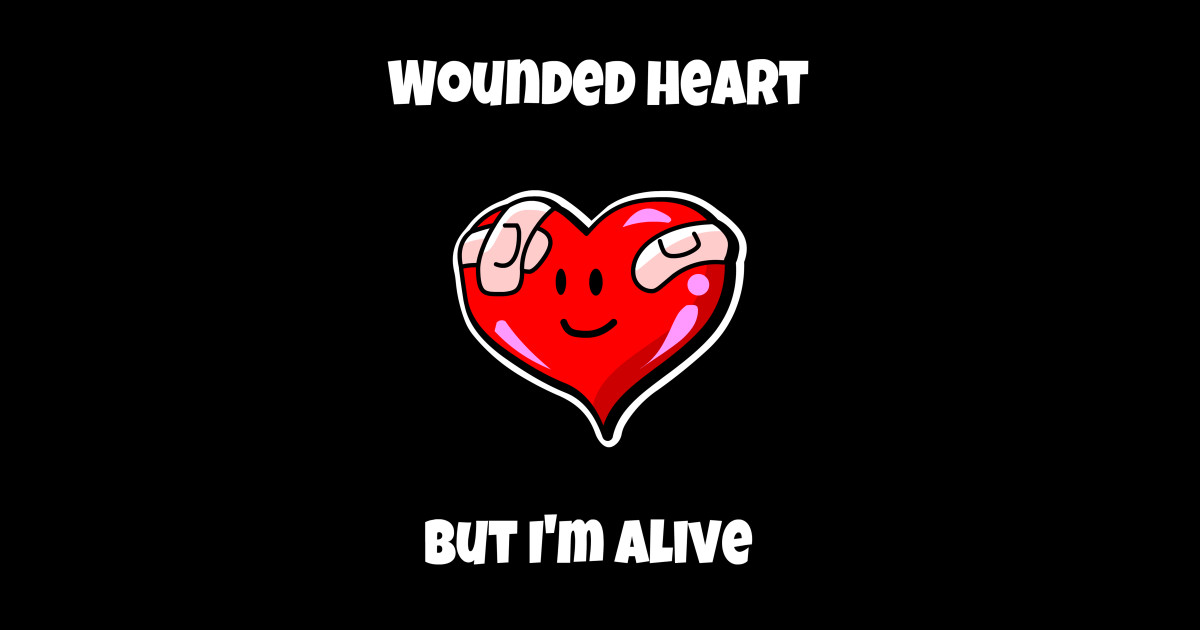 MEME: Wounded heart, but I'm alive | Valentine's Day - Valentines Day ...
