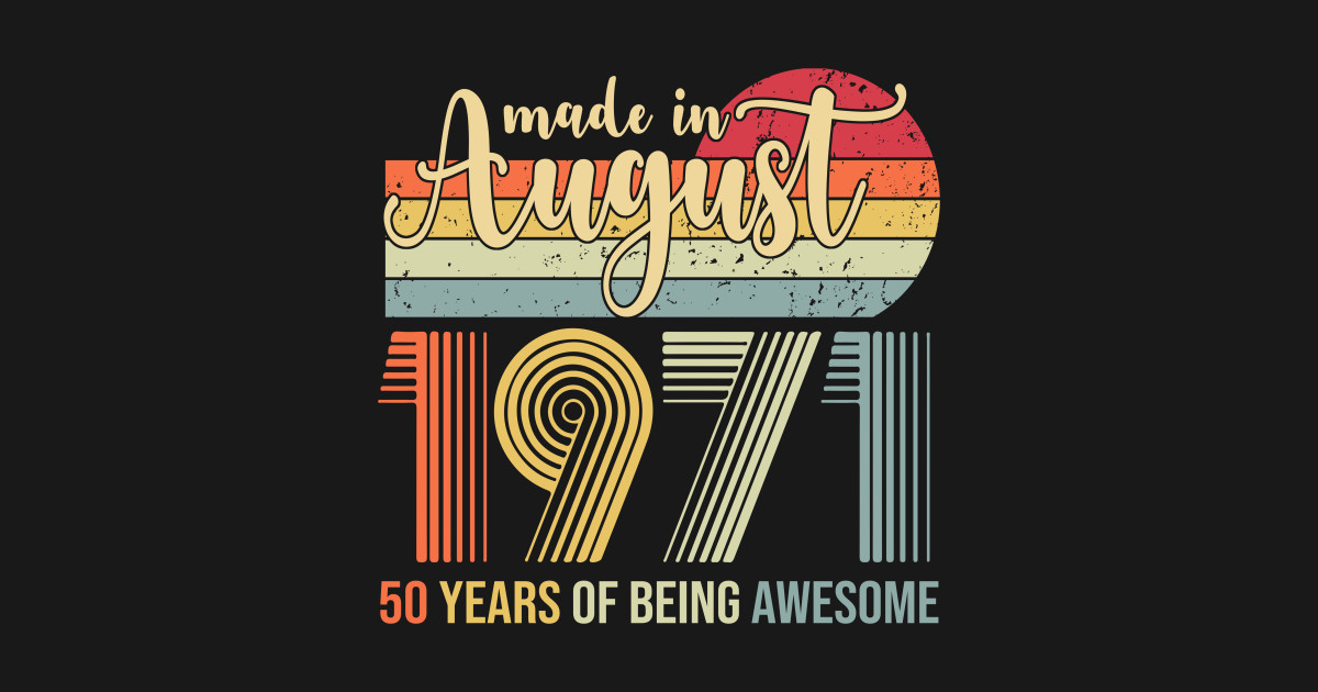 Made In August 1971 Retro 50 Years Awesome - 1971 - T-Shirt | TeePublic