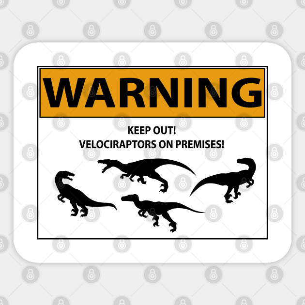 Raptor Warning Sign - Dinosaurs - Sticker | TeePublic