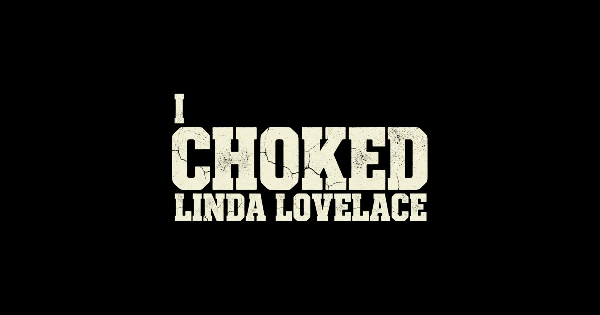 I Choked Linda Lovelace - Joe Dirt Movie - Joe Dirt - Sticker | TeePublic