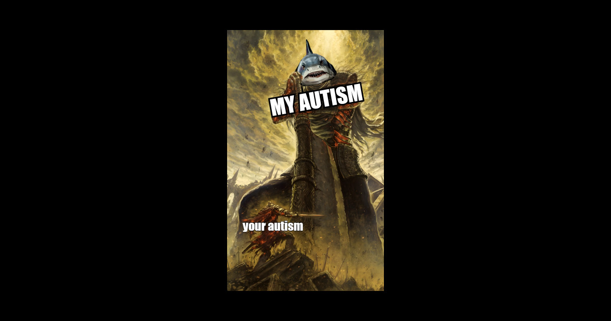 My Autism > Your Autism (shark version) - Meme - Sticker | TeePublic