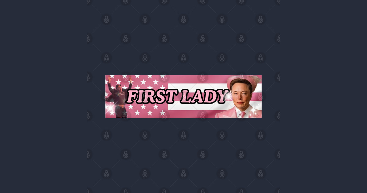 Funny First lady elon musk Elonia - First Lady - T-Shirt | TeePublic