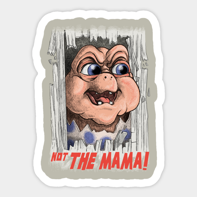 Not the Mama! - Dinosaurs - Sticker | TeePublic