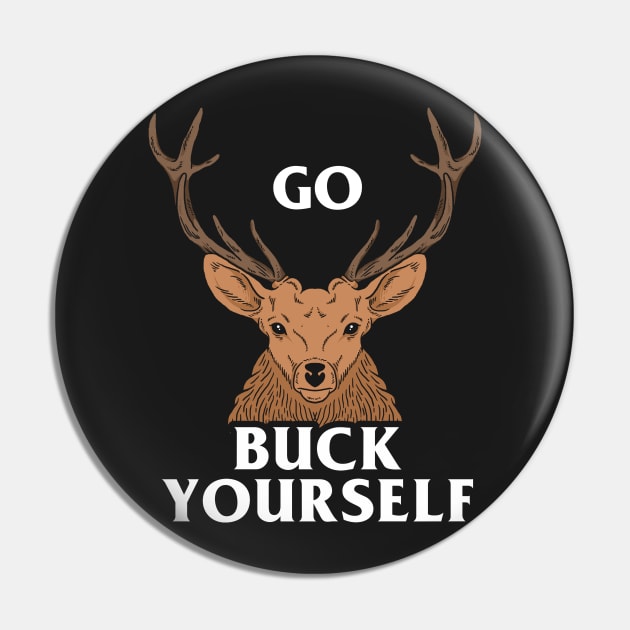 Go Buck Yourself - Go Buck Yourself - Pin | TeePublic