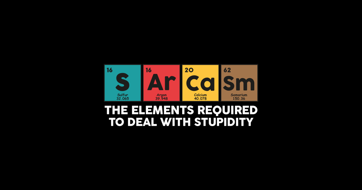 Sarcasm Periodic Table Funny Elements - Science - Posters and Art ...