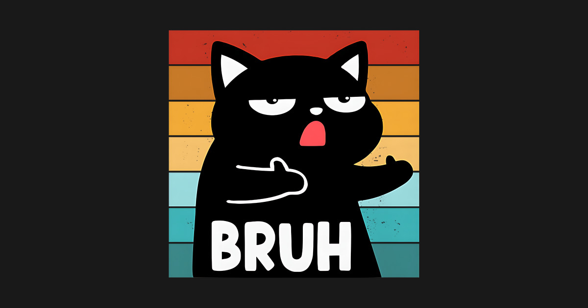 Funny Meme Saying Bruh Cat - Bruh Cat - T-Shirt | TeePublic