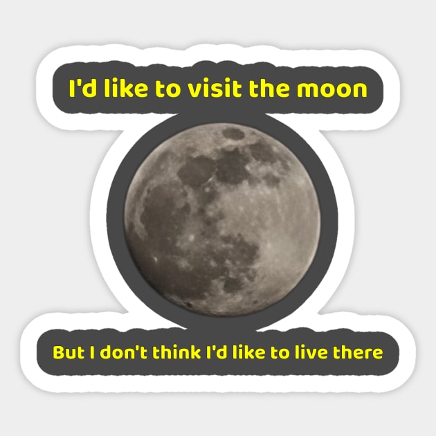 Visit the moon - Moon - Sticker | TeePublic