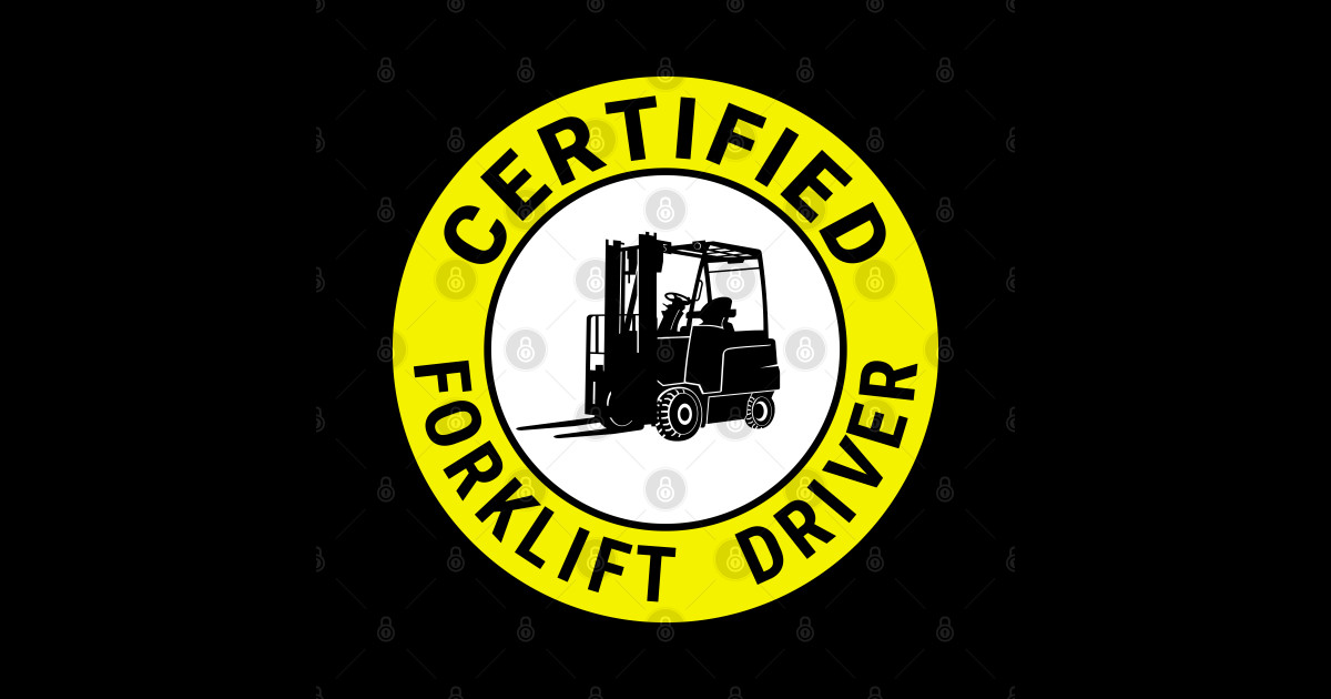 Certified forklift driver. - Forklift Driver - Posters and Art Prints ...