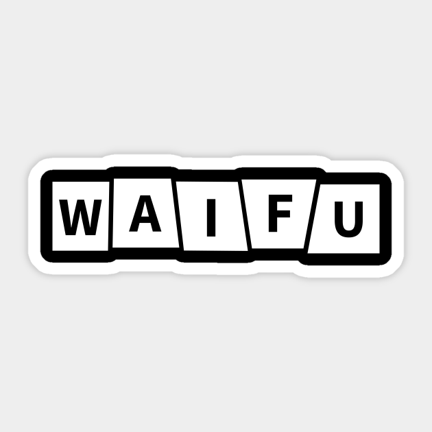 waifu word - Waifu - Sticker | TeePublic