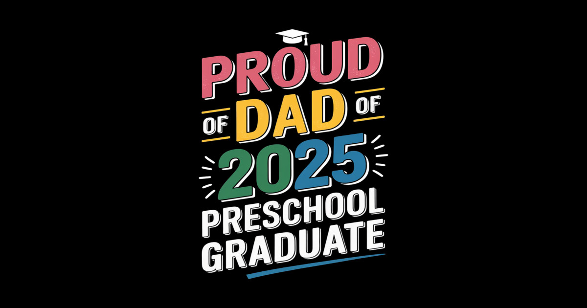 Proud Dad Class of 2025 Preschool Pre-K Graduate Graduation - Proud Dad ...