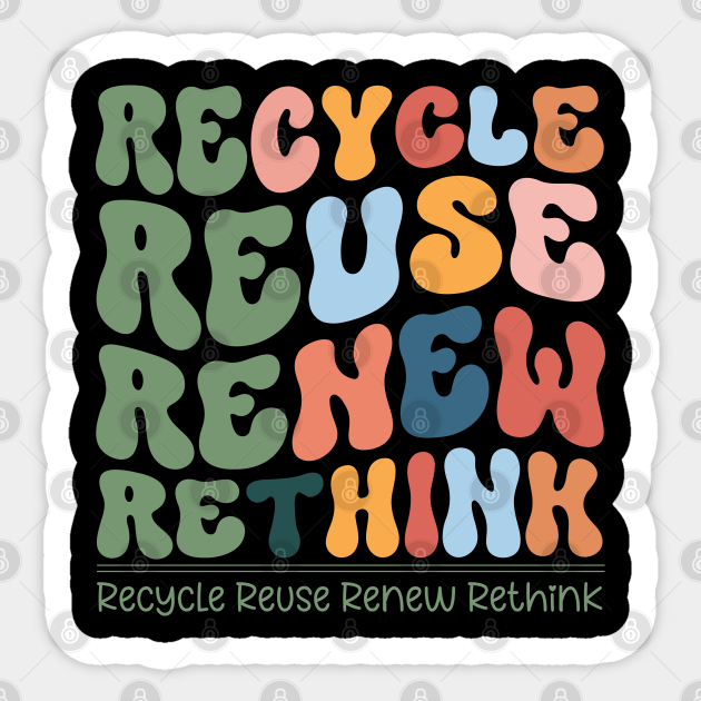 Recycle Reuse Renew Rethink Crisis Environmental Activism - Recycle ...
