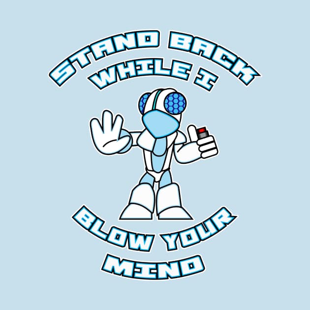 Please stand back as I blow your mind - Mind Blowing - T-Shirt | TeePublic