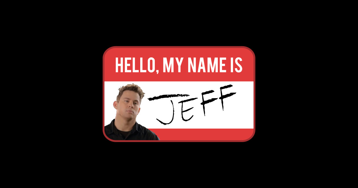 My name is JEFF - My Name Is Jeff - Posters and Art Prints | TeePublic