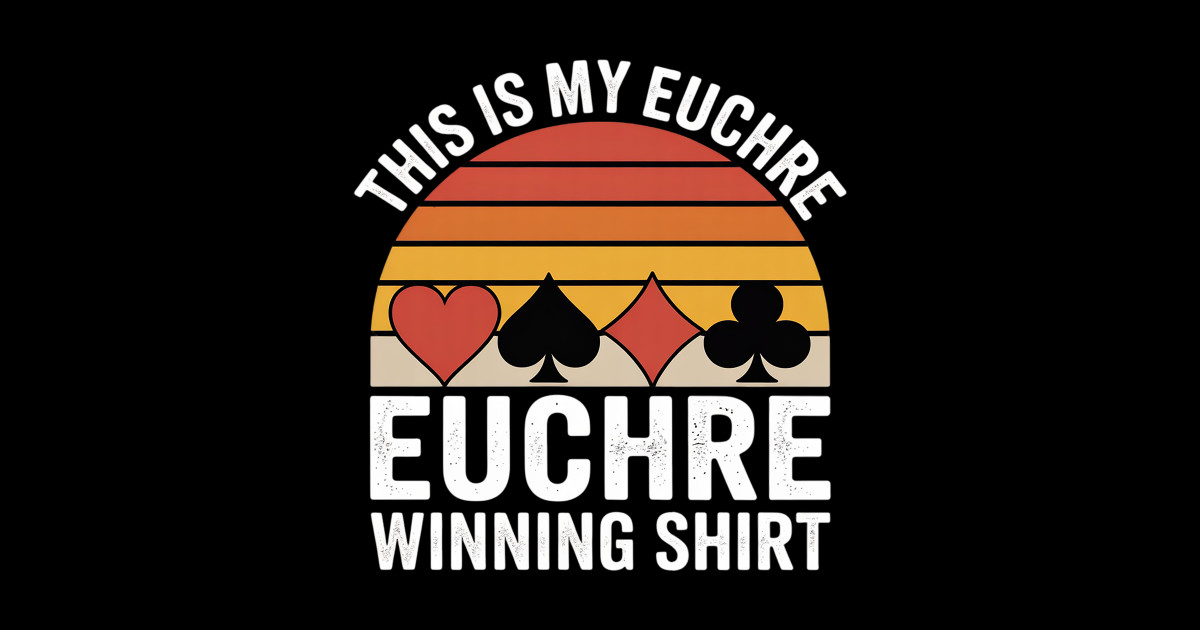 This Is My Euchre Winning Card Game - This Is My Euchre Winning Card ...