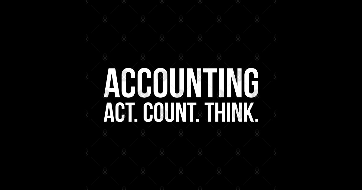Accounting - Accounting Act Count Think - Sticker | TeePublic