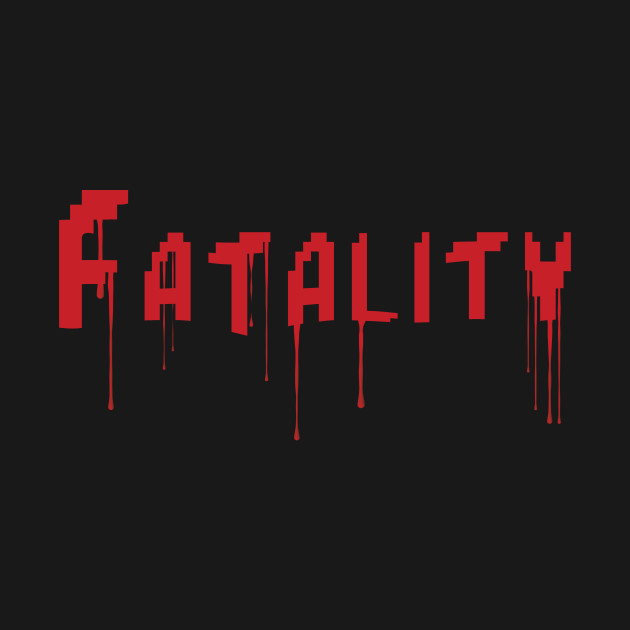 Fatality - Mortal Kombat - T-Shirt | TeePublic